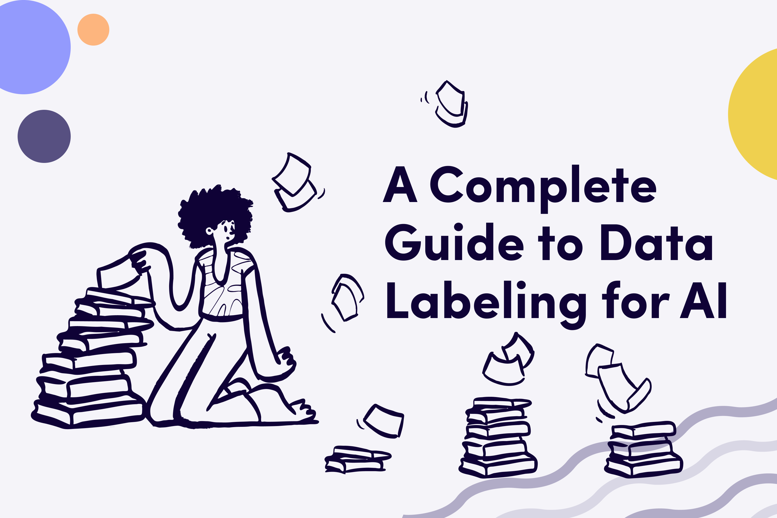 A Complete Guide To Data Labeling For AI